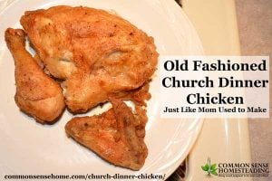 Old Fashioned Church Dinner Chicken - Just Like Mom Use to Make